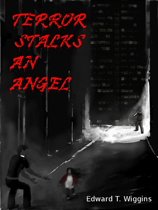 Terror Stalks An Angel by Edward T. Wiggins | Goodreads