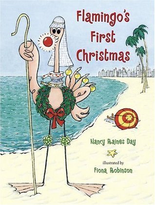 Flamingo's First Christmas by Nancy Raines Day | Goodreads