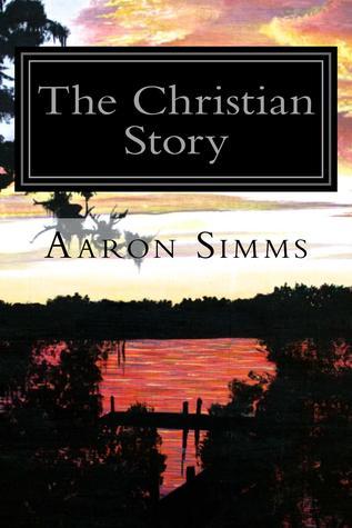 The Christian Story: ... as seen through the Old Testament by Aaron ...