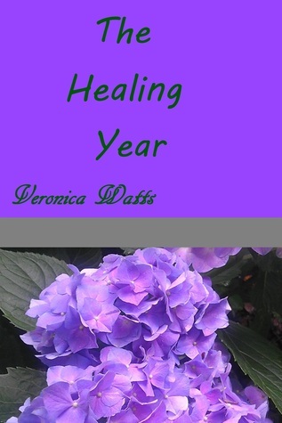 The Healing Year by Veronica Watts | Goodreads