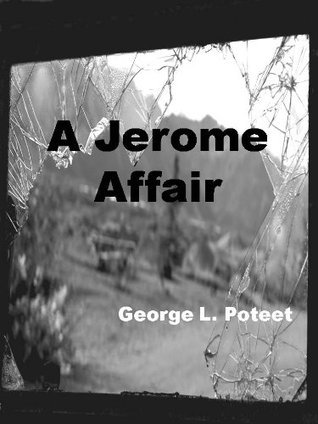A Jerome Affair: Jack Marrisan Book One by George Poteet | Goodreads
