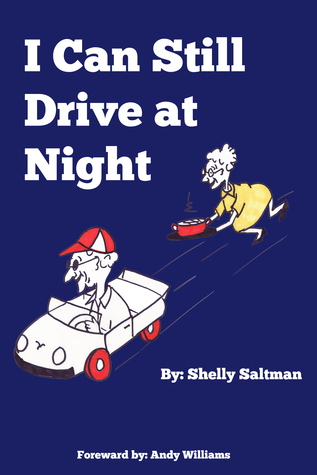 I Can Still Drive at Night by Sheldon Saltman | Goodreads