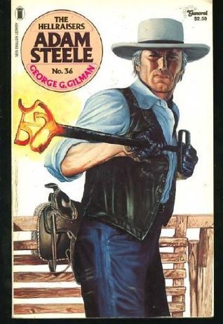 Hell Raisers (Adam Steele, #36) by George G. Gilman | Goodreads