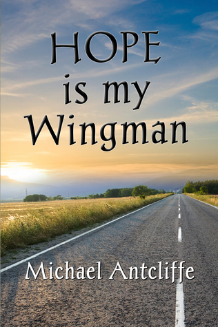Hope is my Wingman by Michael Antcliffe | Goodreads