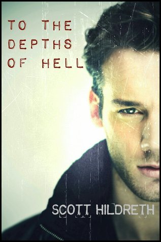 To the Depths of Hell by Scott Hildreth | Goodreads