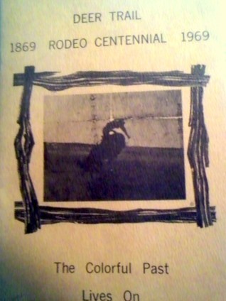 Deer Trail 1869 Rodeo Centennial 1969 The Colorful Past Lives On by The ...