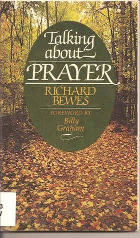 Talking About Prayer by Richard Bewes | Goodreads