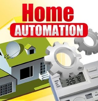 The Ultimate Home Automation Guide: How To Quickly And Easily Turn The ...