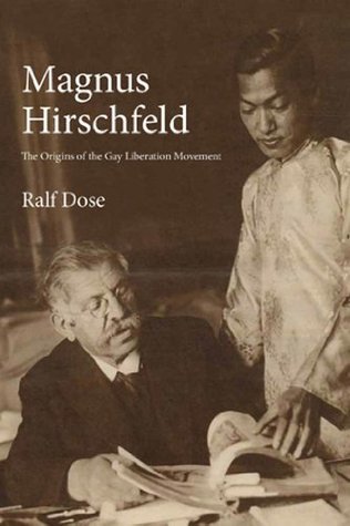 Magnus Hirschfeld: The Origins of the Gay Liberation Movement by Ralf ...