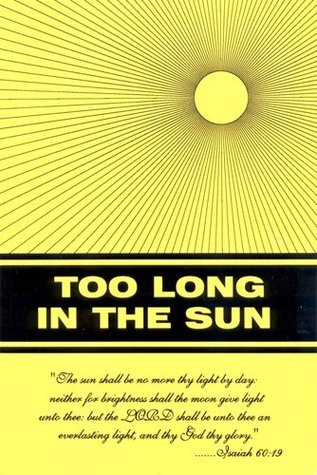 Too Long In The Sun by Richard Rives | Goodreads