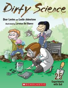 Dirty Science: 25 Experiments With Soil by Shar Levine | Goodreads