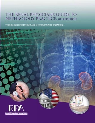 The Renal Physicians Guide to Nephrology Practice, 8th Edition by Renal ...