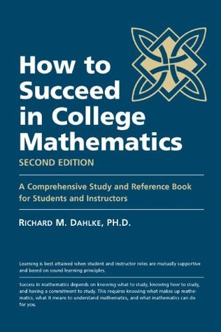 How to Succeed in College Mathematics: A Comprehensive Study and ...