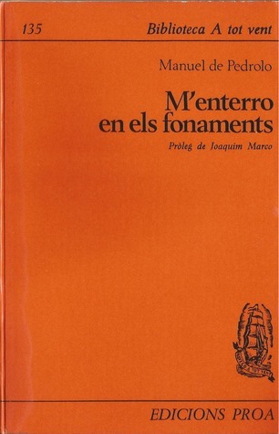 M'enterro en els fonaments by Manuel de Pedrolo | Goodreads