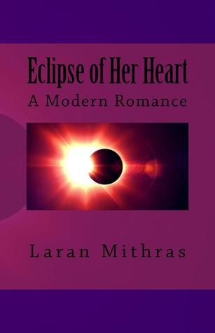 Eclipse Of Her Heart by Laran Mithras | Goodreads