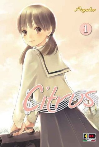 Citrus, Vol. 1 by Ayuko | Goodreads