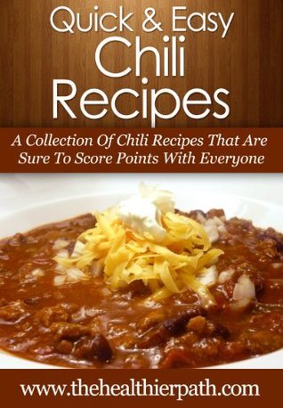 Chili Recipes: A Collection Of Chili Recipes That Are Sure To Score ...