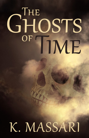The Ghosts Of Time by K. Massari | Goodreads