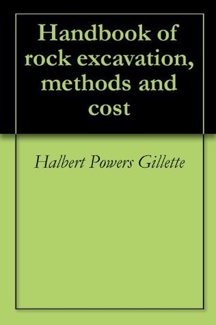 Handbook of Rock Excavation, Methods and Cost by Halbert Powers ...