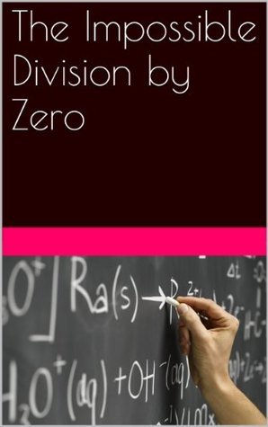 The Impossible Division by Zero by Okla Elliott | Goodreads