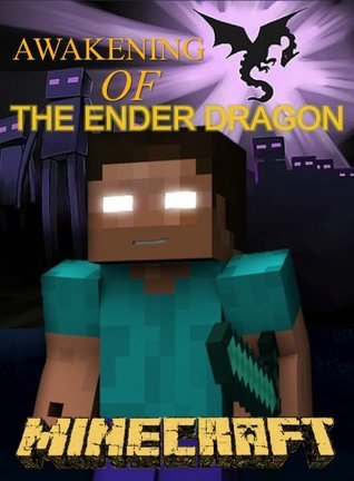 Minecraft: Awakening of The Ender Dragon by Ryan Johnson | Goodreads
