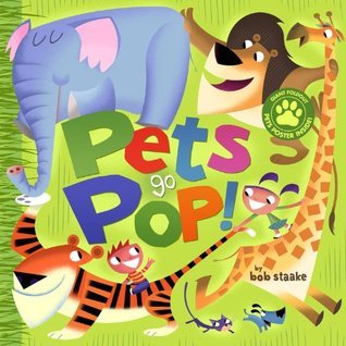 Pets Go Pop! by Bob Staake | Goodreads