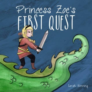 Princess Zoe's First Quest by Sarah Benning | Goodreads