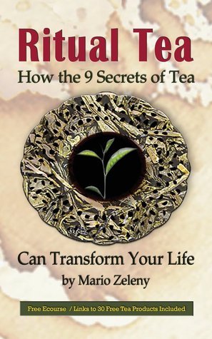 Ritual Tea: How the 9 Secrets of Tea Can Transform Your Life by Mario ...