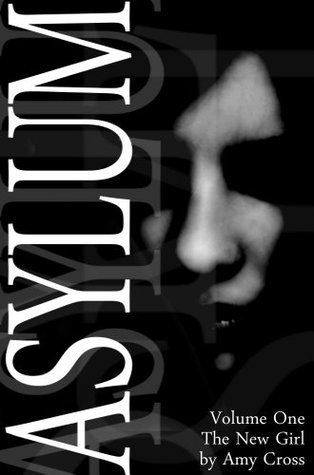 The New Girl (Asylum 1.1) by Amy Cross | Goodreads