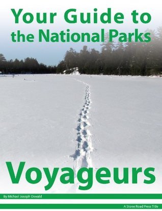 Your Guide to Voyageurs National Park by Michael Joseph Oswald | Goodreads