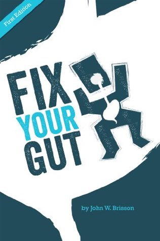 Fix Your Gut: The Definitive Guide to Digestive Disorders by John W ...