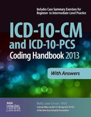 ICD-10-CM and ICD-10-PCS Coding Handbook 2013, With Answers by Nelly ...