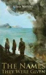 The Names They Were Given by Krista Mathews | Goodreads