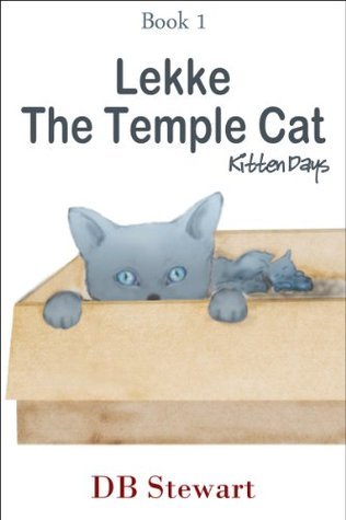 Lekke The Temple Cat Kitten Days by D.B. Stewart | Goodreads