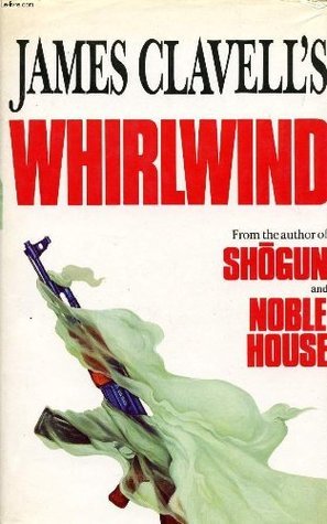 James Clavell's Whirlwind by James Clavell | Goodreads