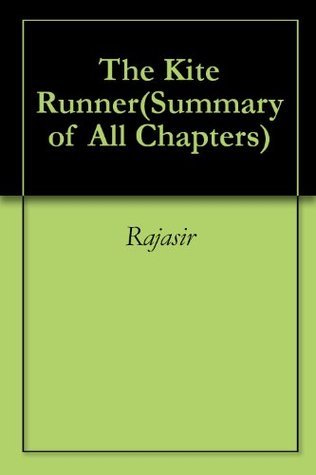 The Kite Runner(Summary of All Chapters) by Rajasir | Goodreads