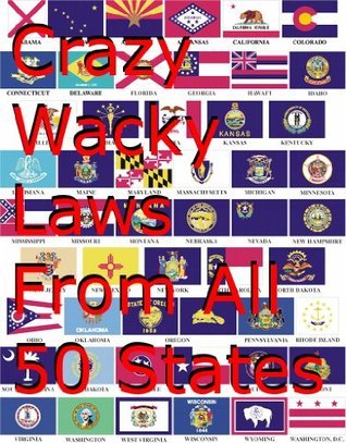 Crazy Wacky Laws From All 50 States by Rey Dey | Goodreads