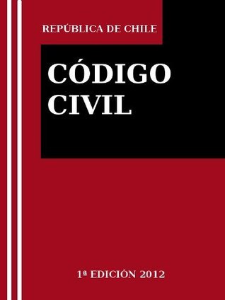 Código Civil Chileno (Spanish Edition) by Andrés Bello | Goodreads