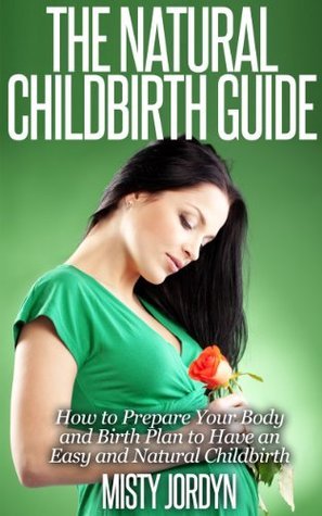 Childbirth: Natural Childbirth Labor and Delivery: Natural Childbirth ...