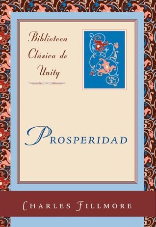 Prosperidad (Biblioteca Clasica de Unity nº 1) by Charles Fillmore ...