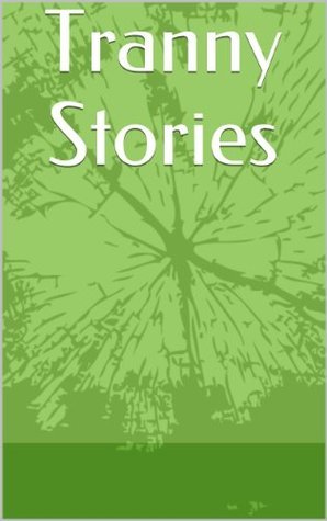 Tranny Stories by T.E. S | Goodreads