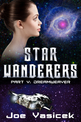 Dreamweaver (Star Wanderers, #5) by Joe Vasicek | Goodreads