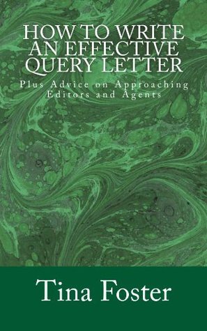 How to Write an Effective Query Letter by Tina Foster | Goodreads