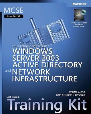 MCSE Self-Paced Training Kit (Exam 70-297): Designing a Microsoft® Windows Server™ 2003 Active ...