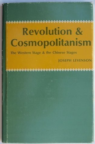 Revolution and Cosmopolitanism: The Western Stage and the Chinese ...