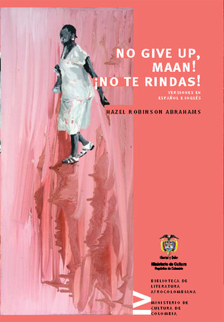 No Give Up, Maan! ¡No Te Rindas! by Hazel Robinson Abrahams | Goodreads