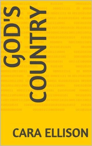 God's Country by Cara Ellison | Goodreads