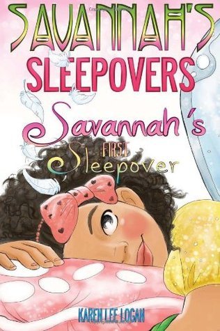 Savannah's First Sleepover by Karen Lee Logan | Goodreads
