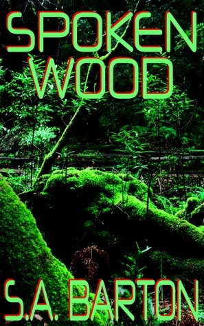 Spoken Wood by S.A. Barton | Goodreads