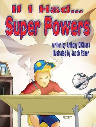 If I Had Super Powers by Anthony DiChiara | Goodreads